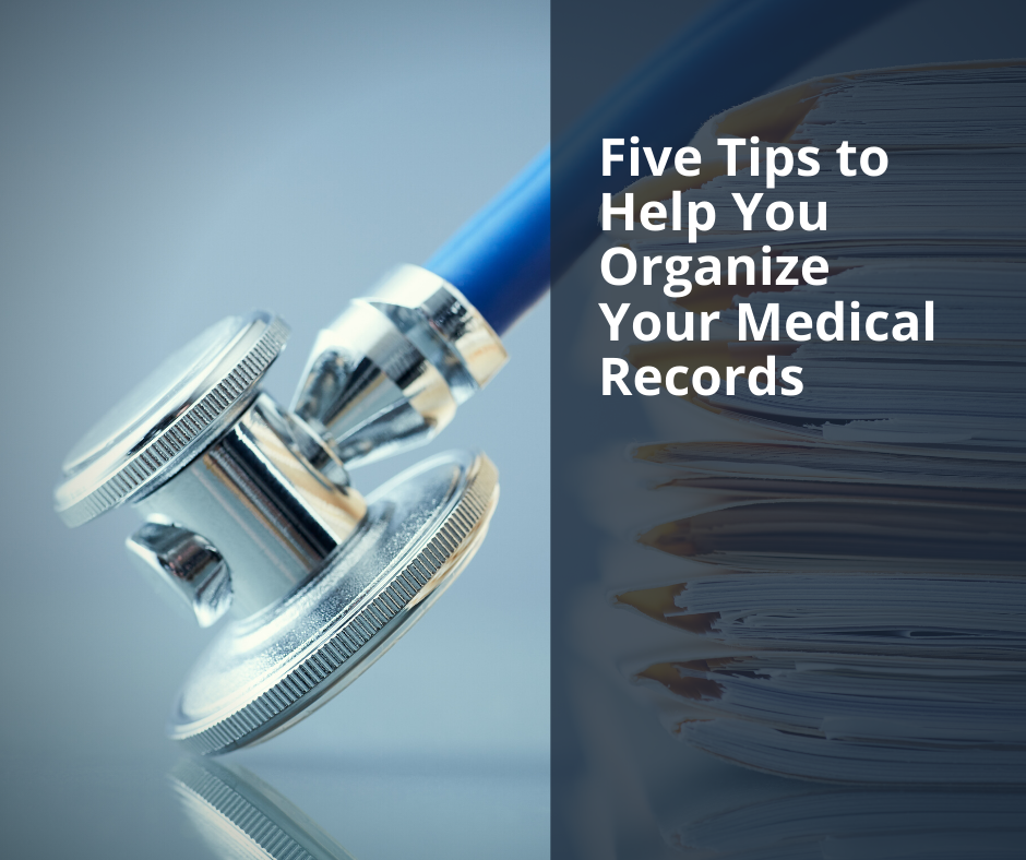 Five Tips to Help You Organize Your Medical Records